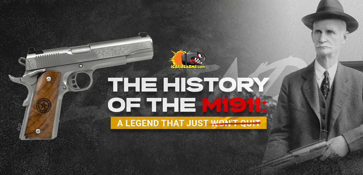 History Of The 1911 - ICB Firearms